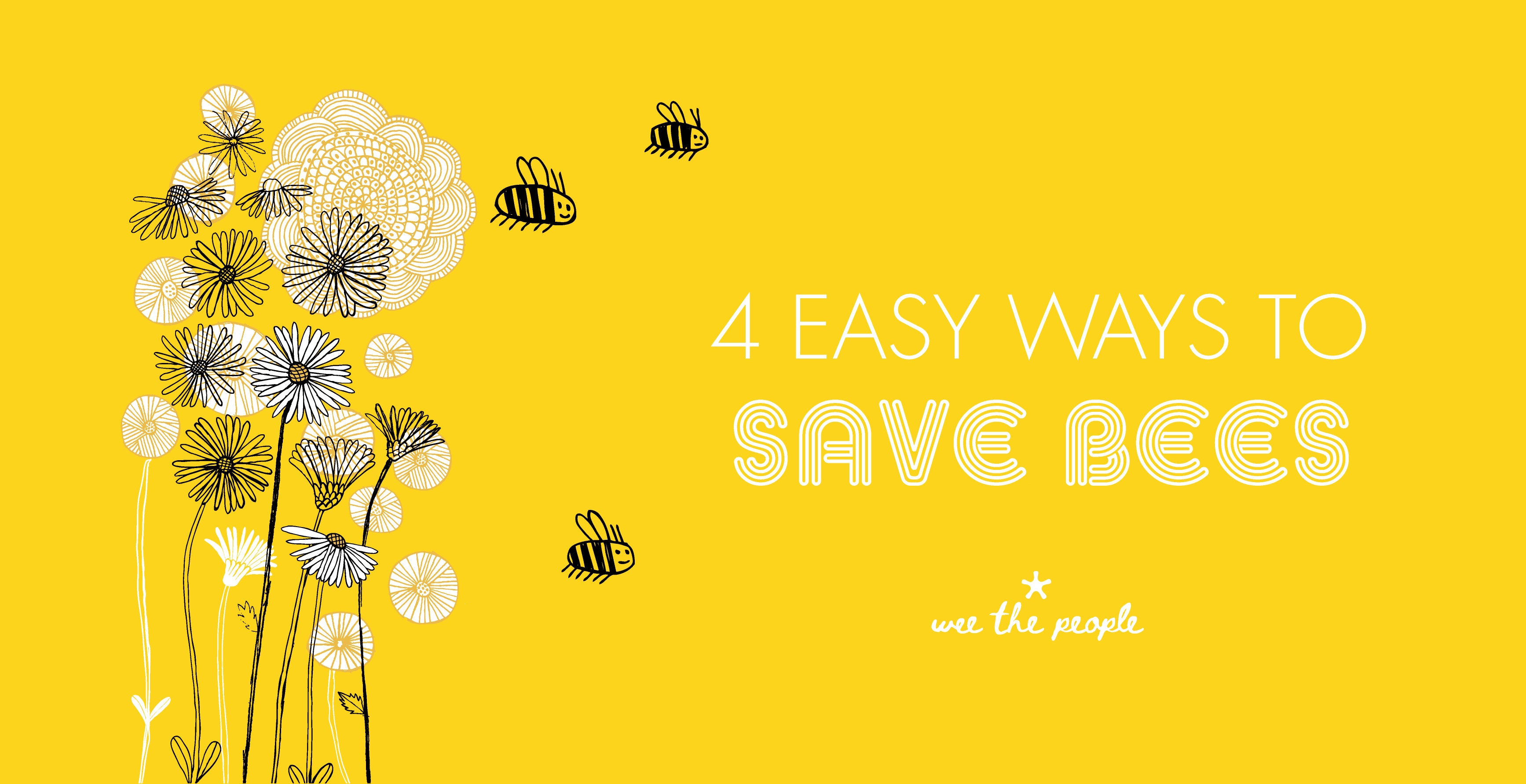 4 Ways to Save The Bees – Weethepeople